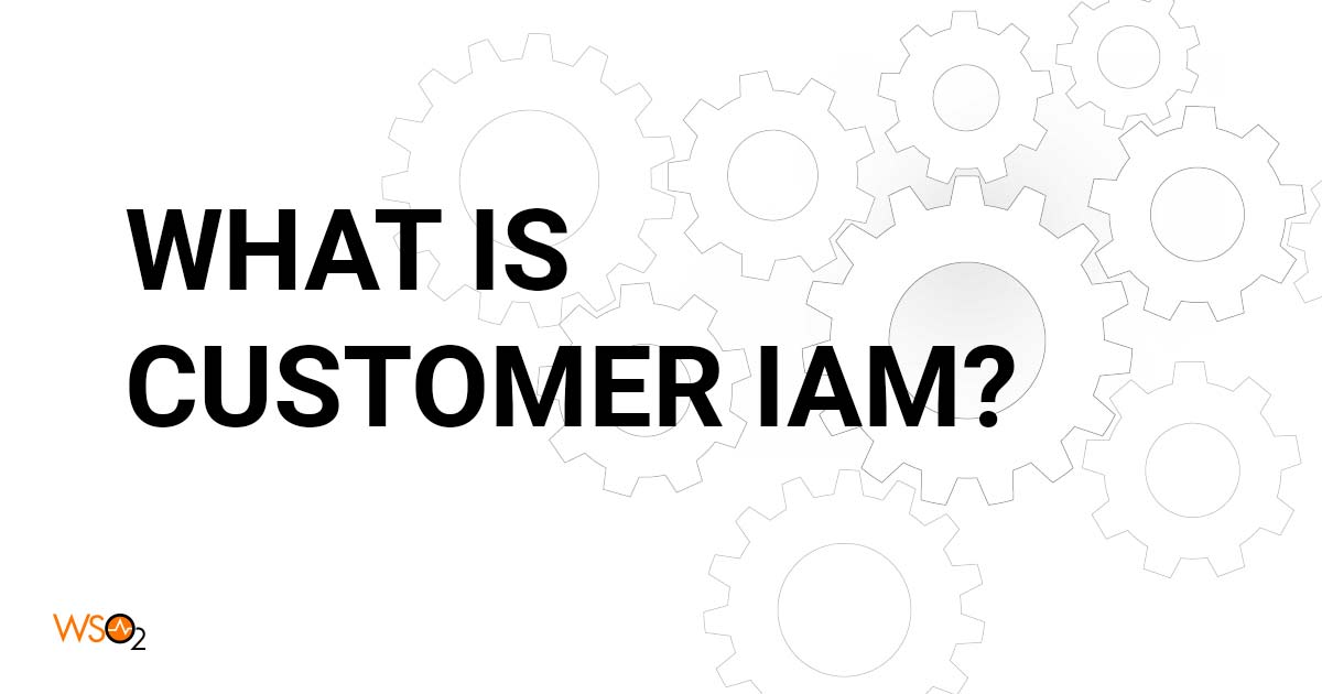 What is Customer IAM?