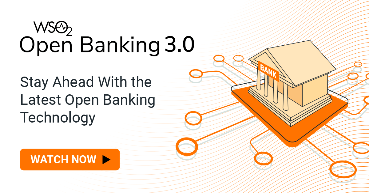 Explore WSO2 Open Banking 3.0—Compliance & Agility