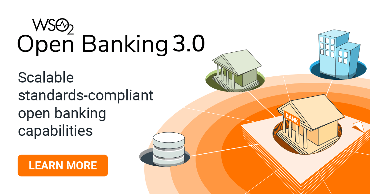 Meet WSO2 Open Banking 3.0—Taking Compliance & Premium Open Banking Global | WSO2