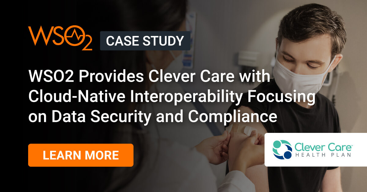 WSO2 Provides Clever Care with Cloud-Native Interoperability Focusing ...
