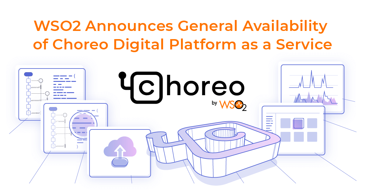 WSO2 Announces General Availability of Choreo Digital Platform as a Service
