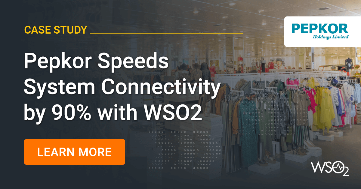 Pepkor Speeds System Connectivity by 90% with WSO2