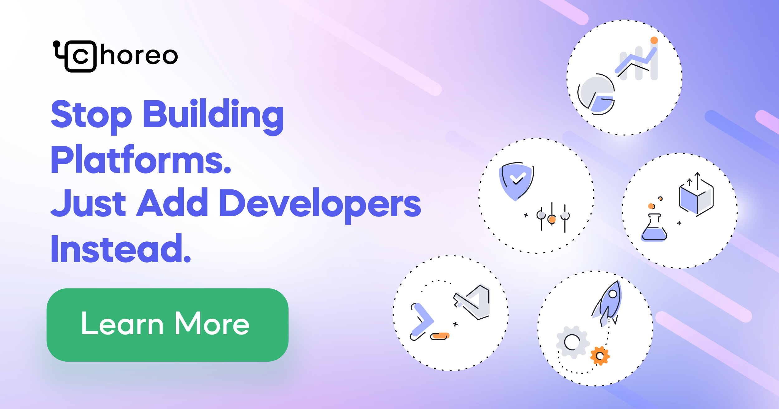 Choreo - Stop Building Platforms. Just Add Developers Instead.